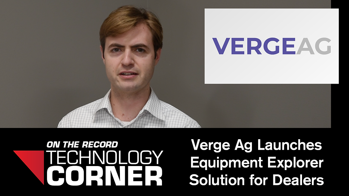[Technology Corner] Verge Ag Launches Equipment Explorer Solution for ...