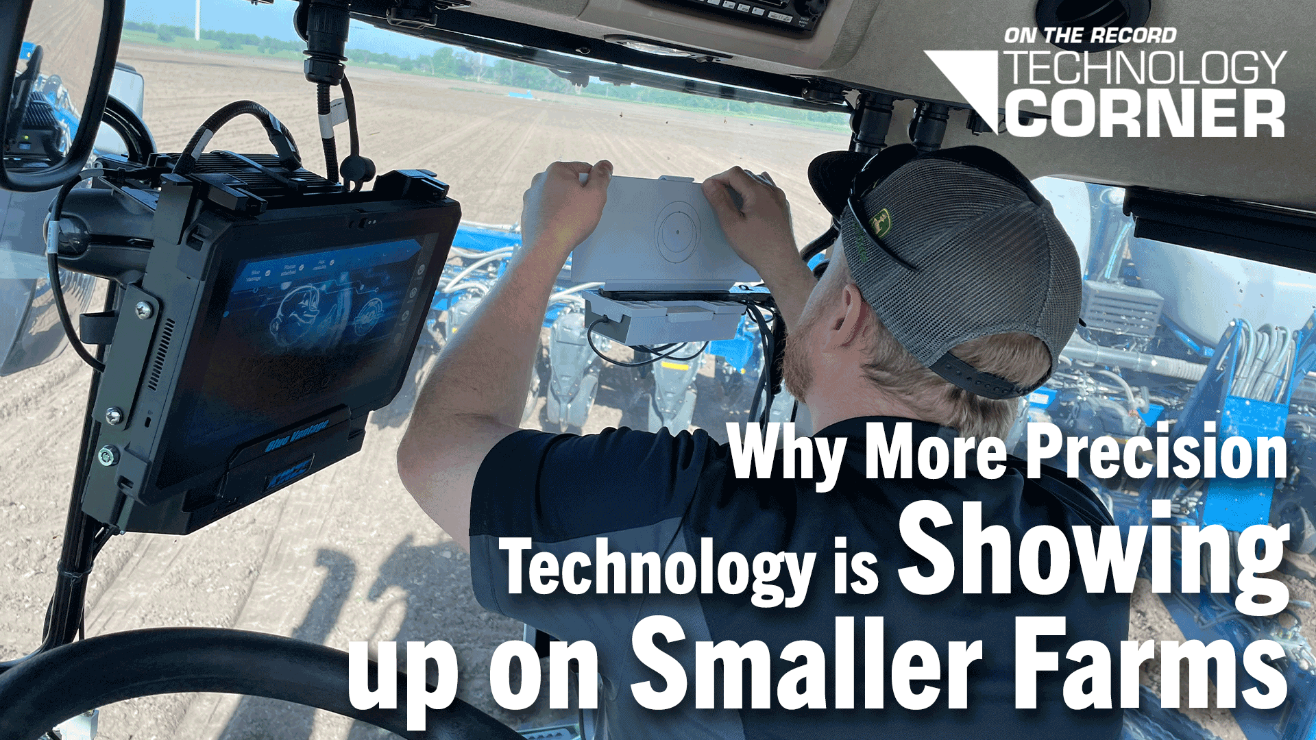 [Technology Corner] Why More Precision Technology is Showing up on Smaller Farms